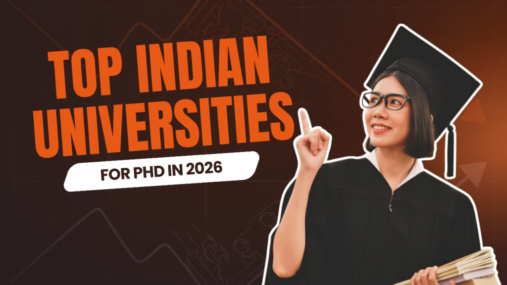 Dreaming of a PhD? Top Indian PhD Universities to Watch in 2026!