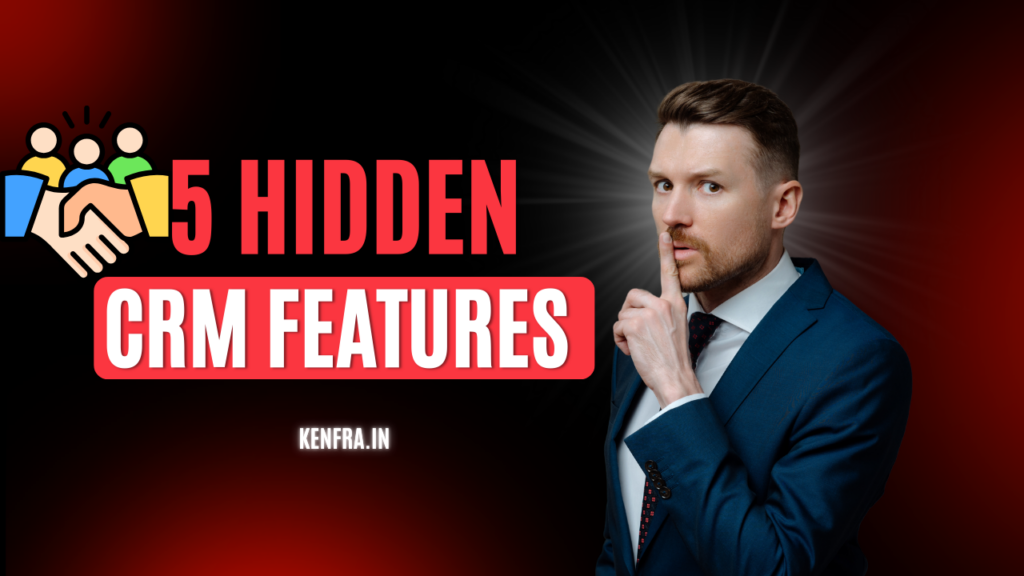 Hidden CRM Features That Supercharge Your Business