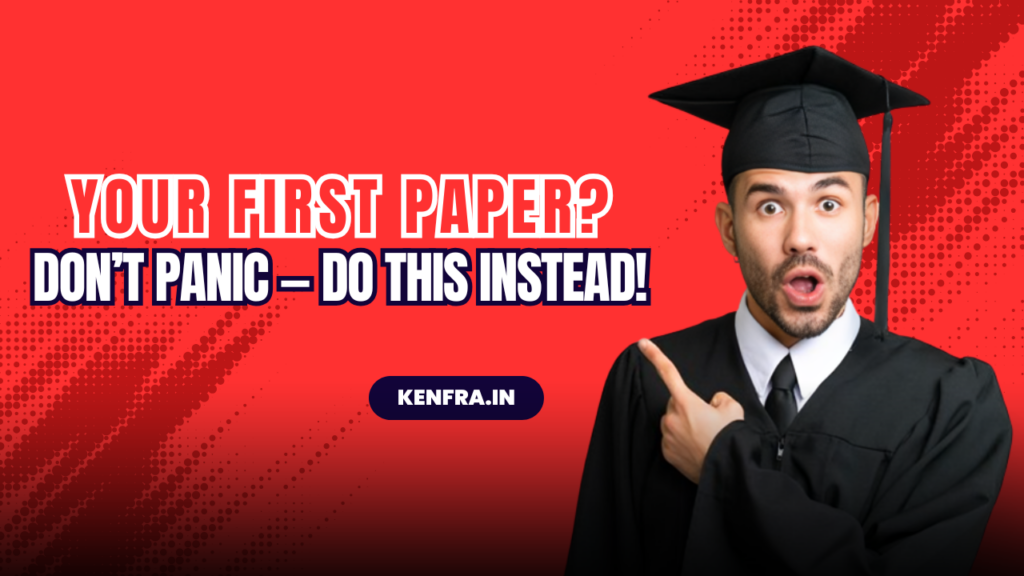 Writing First Research Paper? Don’t Panic — Start Here!